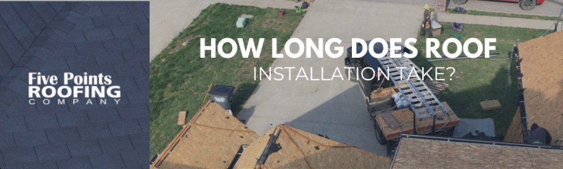 Timetable for a New Roof- Five Points Roofing