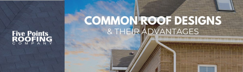 Popular Roof Styles | Five Points Roofing